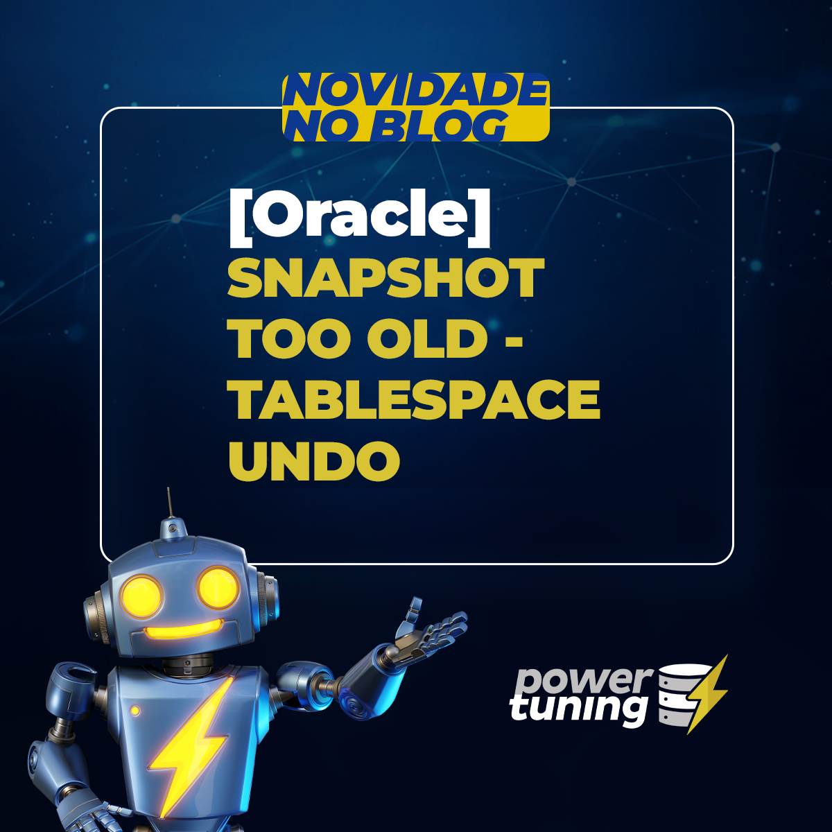 [Oracle] SNAPSHOT TOO OLD – TABLESPACE UNDO – Power Tuning